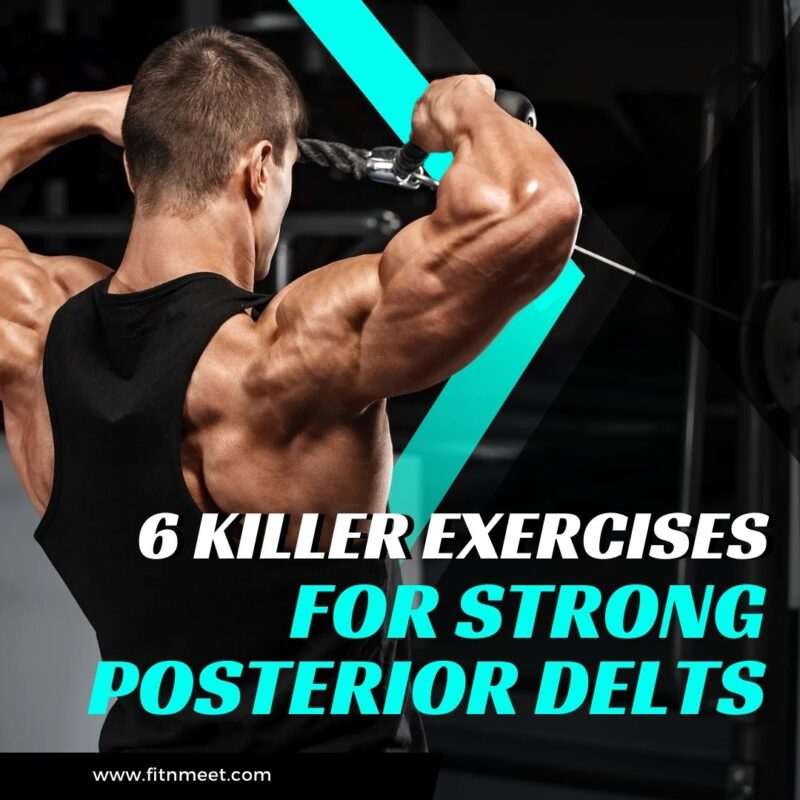 6 Killer Exercises for Strong Posterior Delts - FitnMeet